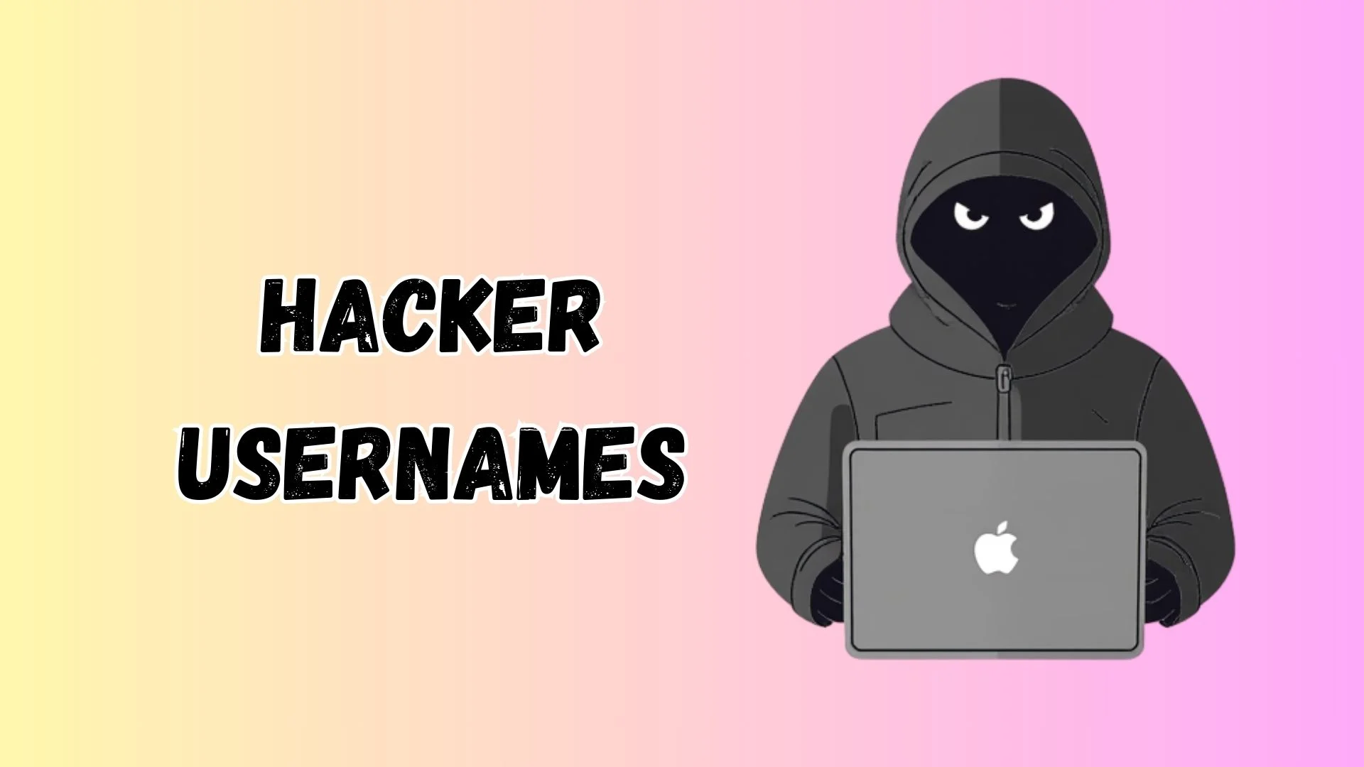 600+ Hacker Usernames 2026: Cool, Creative & Unique Names for Ethical ...